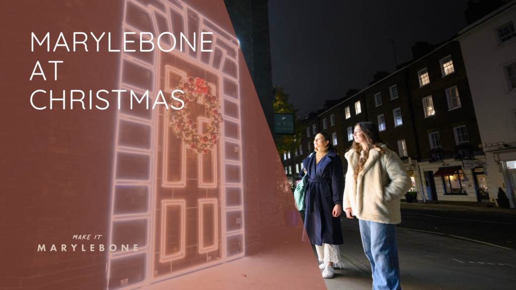 A Marylebone Christmas guide - Marylebone